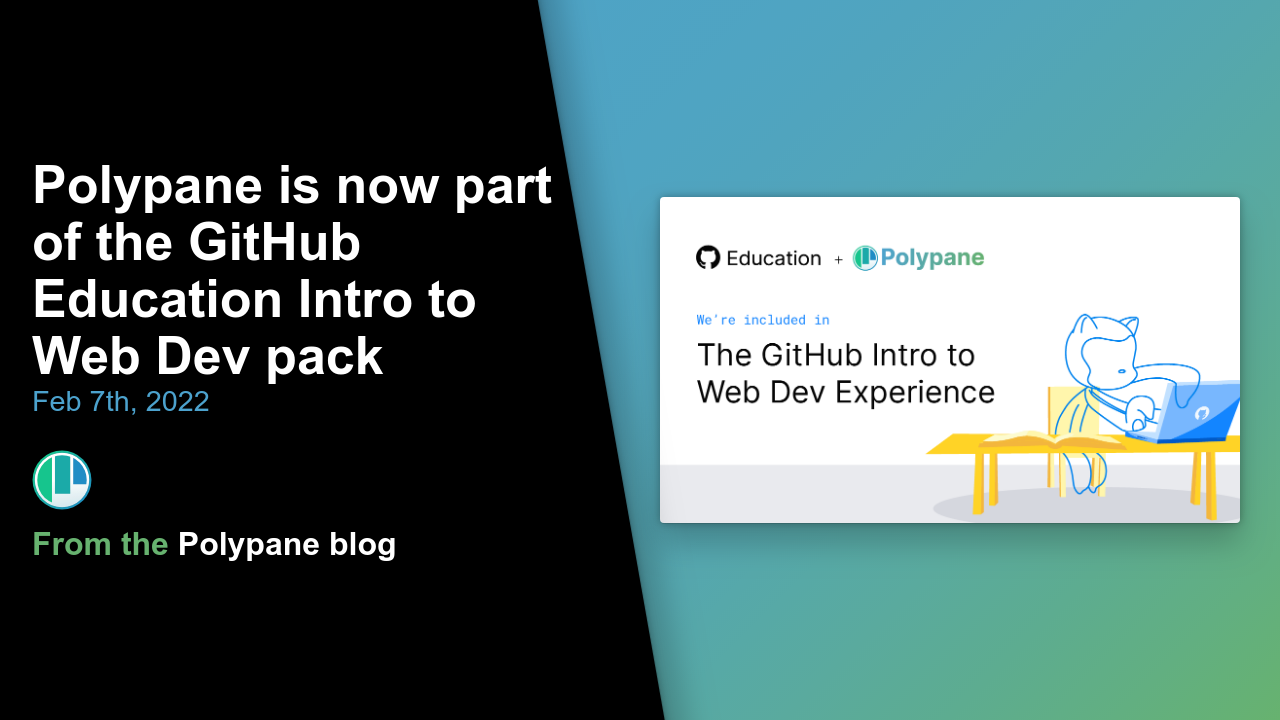 Polypane is now part of the GitHub Education Intro to Web Dev pack ...